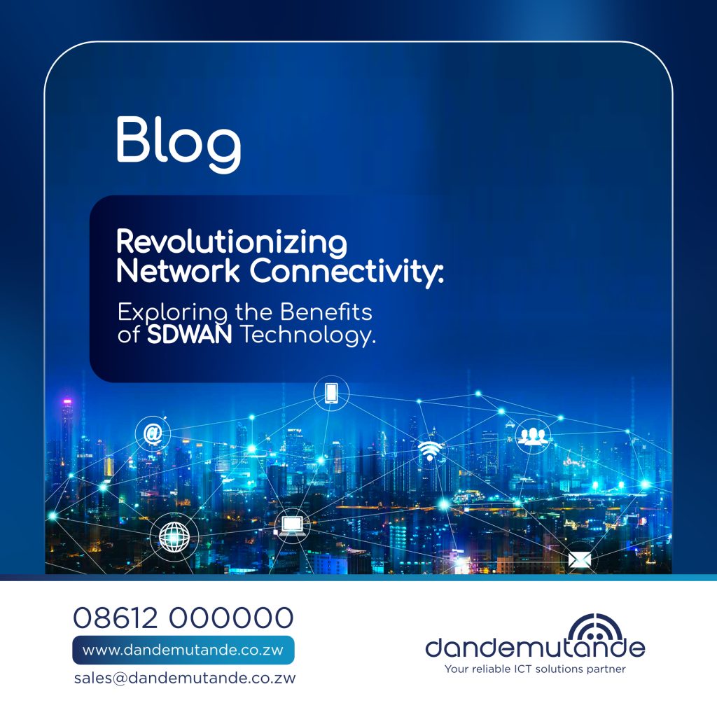 Revolutionizing Network Connectivity: Exploring the Benefits of SDWAN Technology. - Dandemutande